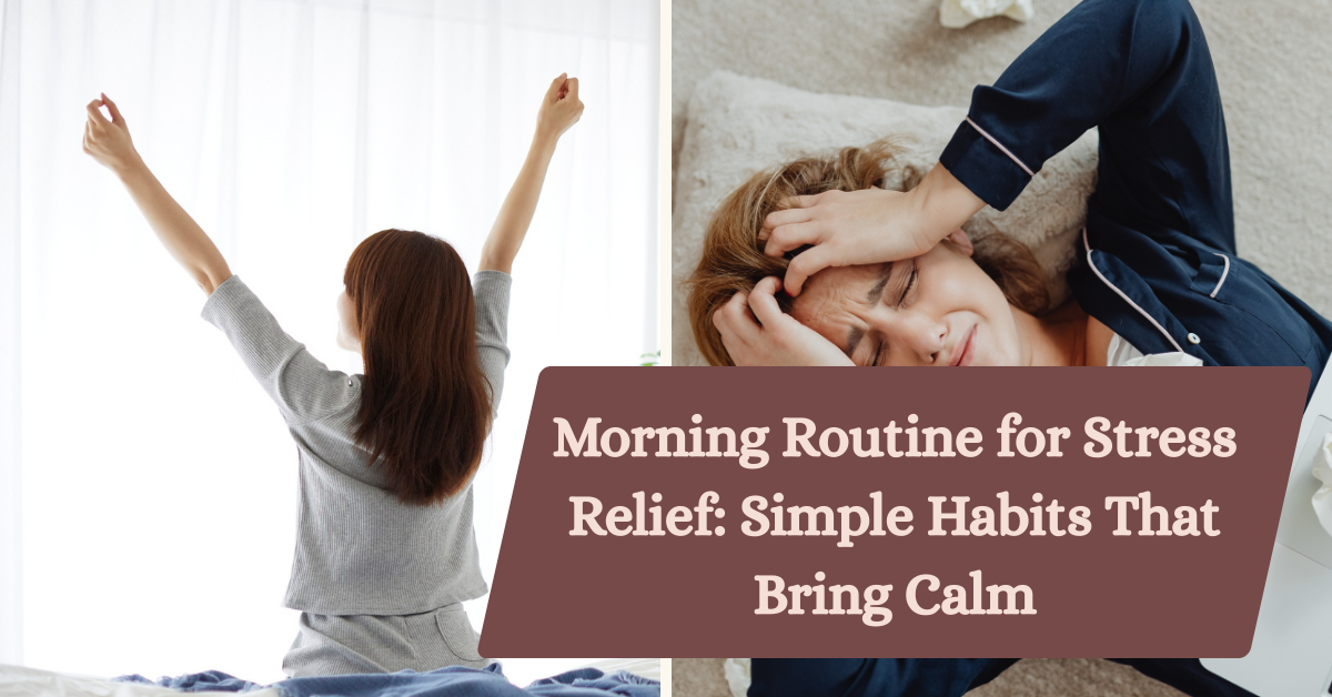 How to Build a Morning Routine for Effective Stress Relief